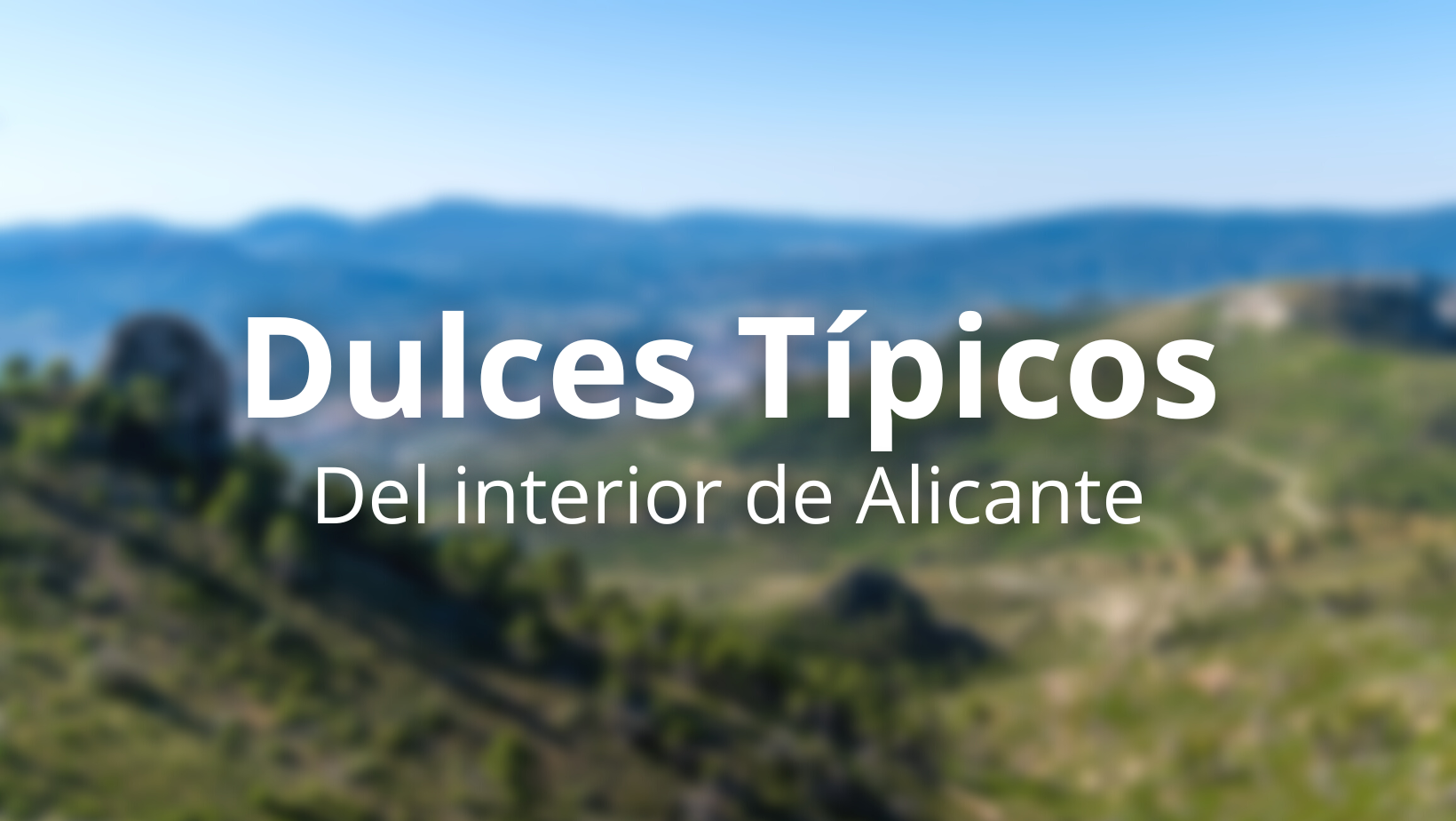 6 Dulces típicos de Alicante (Interior) - El Picaor